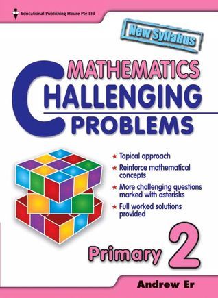 Primary 2 Maths Challenging Problems (New Syllabus) by Andrew Er ...