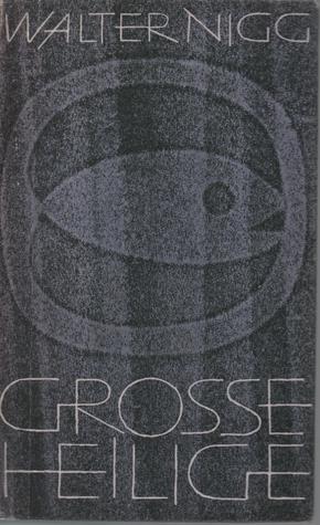 Grosse Heilige by Walter Nigg | Goodreads