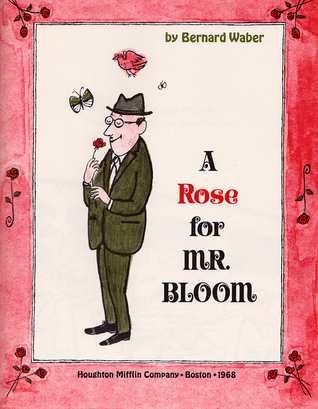 A Rose for Mr. Bloom by Bernard Waber | Goodreads