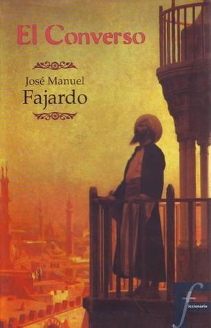 El converso by José Manuel Fajardo | Goodreads