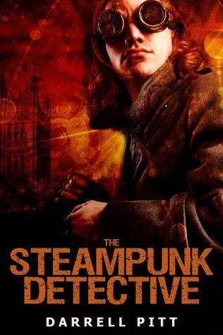 The Steampunk Detective by Darrell Pitt | Goodreads