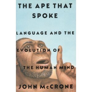The Ape That Spoke: Language and the Evolution of the Human Mind by ...