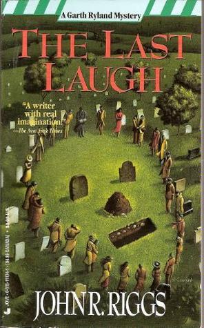 The Last Laugh (Garth Ryland Mystery, #1) by John R. Riggs | Goodreads