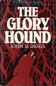 The Glory Hound (Garth Ryland Mystery) by John R. Riggs | Goodreads