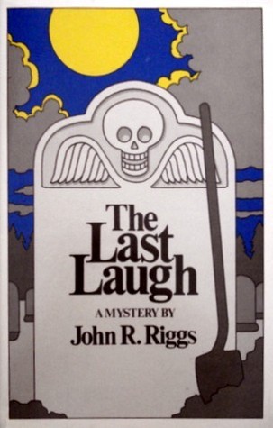 The Last Laugh by John R. Riggs | Goodreads