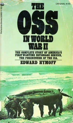 The OSS in World War II by Edward Hymoff | Goodreads