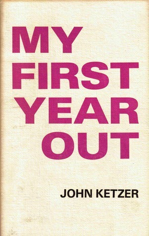 My 1st Year Out by John Ketzer | Goodreads