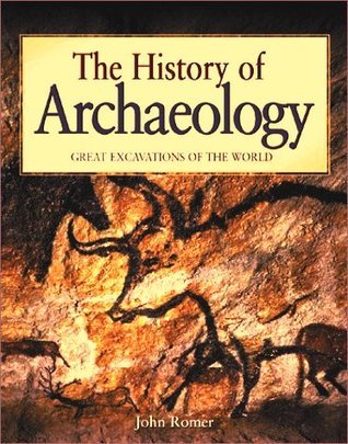 The History of Archaeology: Great Excavations of the World by John ...
