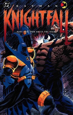 Batman: Knightfall, Part 2: Who Rules the Night by Doug Moench | Goodreads