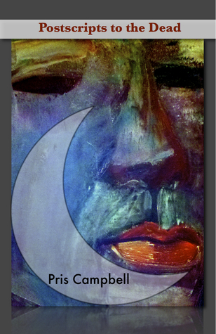 Postscripts to the Dead by Pris Campbell | Goodreads