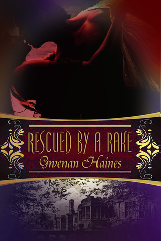Rescued by a Rake (Rakes and Rogues #1) by Gwenan Haines | Goodreads