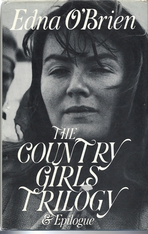 The Country Girls Trilogy & Epilogue [The Country Girls ; The Lonely Girl ; Girls in Their ...