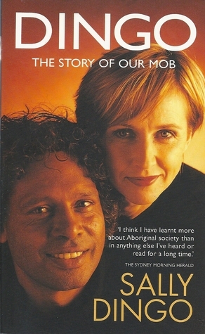 Dingo the Story of Our Mob by Sally Dingo | Goodreads