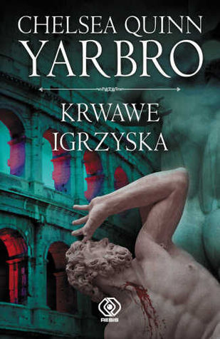 Krwawe Igrzyska by Chelsea Quinn Yarbro | Goodreads