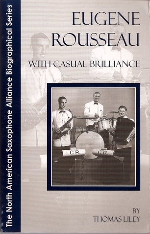 Eugene Rousseau: With Casual Brilliance by Thomas Liley | Goodreads