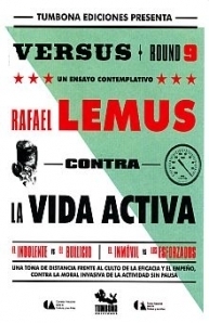 Contra la vida activa by Rafael Lemus | Goodreads