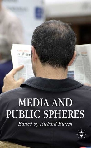 Media and Public Spheres by Richard Butsch | Goodreads