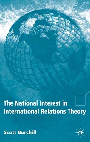 The National Interest in International Relations Theory by Scott Burchill | Goodreads