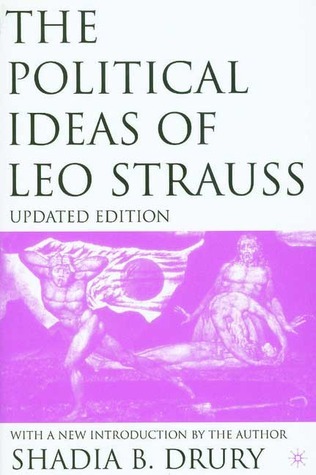The Political Ideas of Leo Strauss by Shadia B. Drury | Goodreads