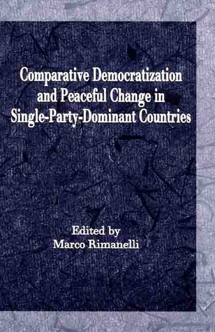 Comparative Democratization and Peaceful Change in Single-Party ...