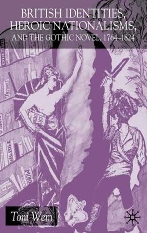 British Identities, Heroic Nationalisms, And The Gothic Novel, 1764 ...