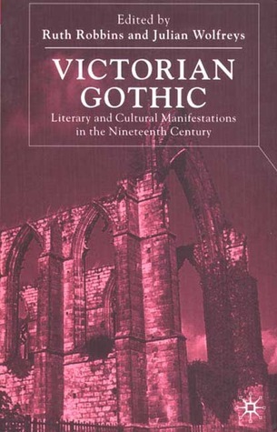 Victorian Gothic: Literary and Cultural Manifestations in the ...