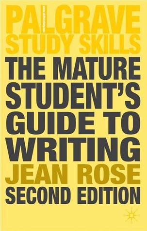 The Mature Student's Guide to Writing by Jean Rose | Goodreads