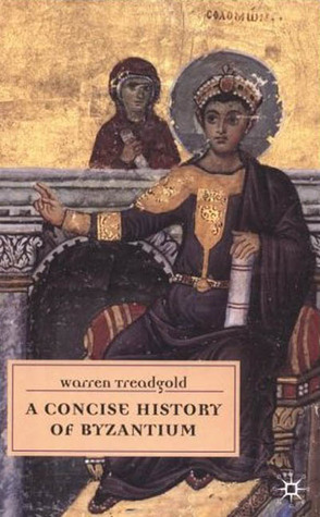 A Concise History of Byzantium by Warren Treadgold | Goodreads
