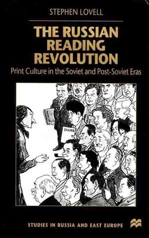 The Russian Reading Revolution: Print Culture in the Soviet and Post ...