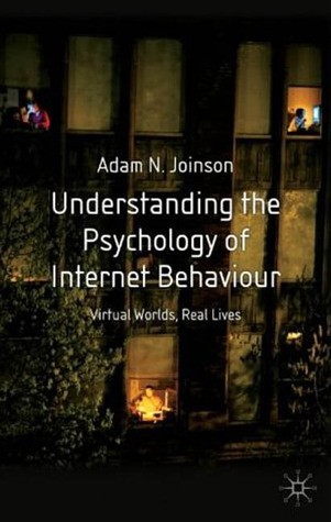 Understanding the Psychology of Internet Behaviour: Virtual Worlds ...