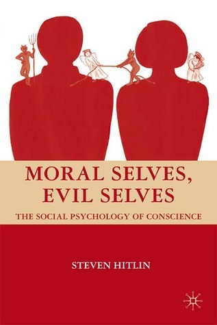 Moral Selves, Evil Selves: The Social Psychology of Conscience by ...