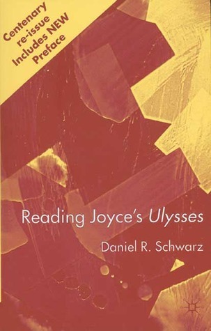 Reading Joyce’s Ulysses by Daniel R. Schwarz | Goodreads