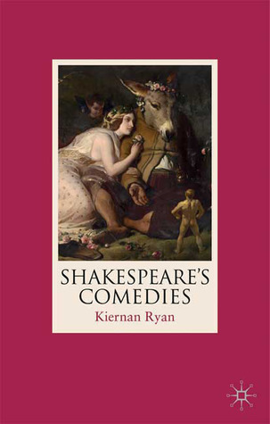 Shakespeare's Comedies by Kiernan Ryan | Goodreads