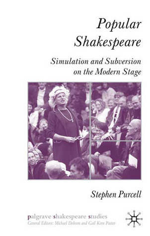 Popular Shakespeare: Simulation and Subversion on the Modern Stage by ...
