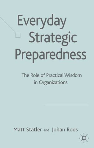 Everyday Strategic Preparedness: The Role of Practical Wisdom in ...