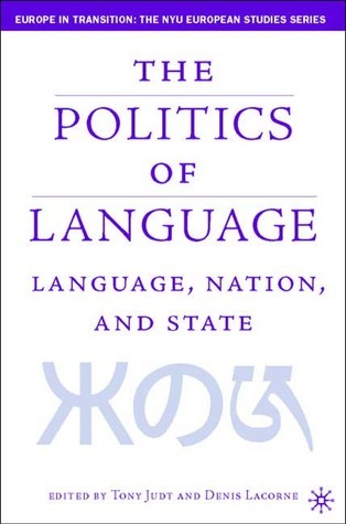 The Politics of Language: Language, Nation, and State by Tony Judt ...