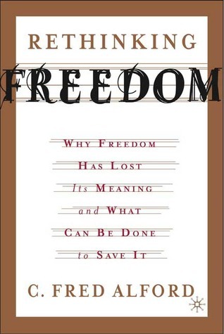 Rethinking Freedom: Why Freedom Has Lost Its Meaning and What Can Be ...