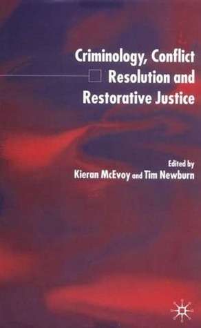 Criminology, Conflict Resolution and Restorative Justice by Tim Newburn ...
