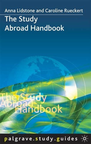 The Study Abroad Handbook (Study Guides, 1) by Anna Lidstone | Goodreads