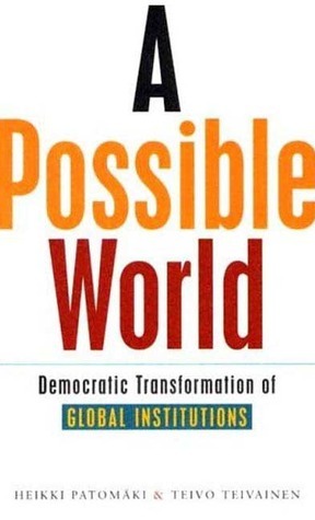 A Possible World: Democratic Transformation of Global Institutions by ...