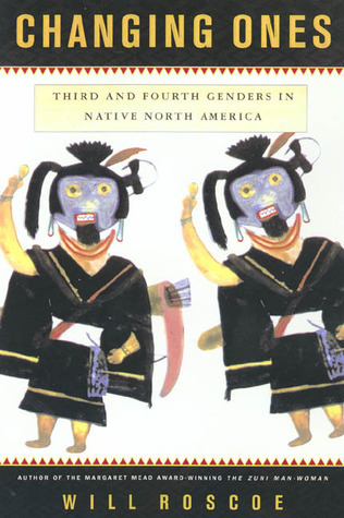 Changing Ones: Third and Fourth Genders in Native North America by Will ...