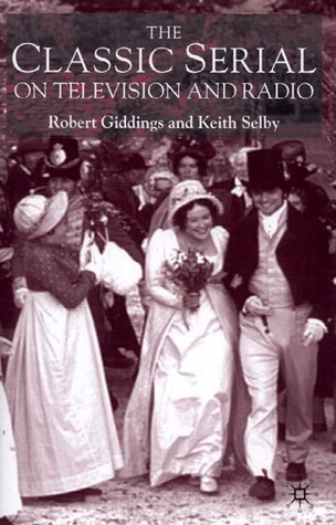 The Classic Serial on Television and Radio by Robert Giddings | Goodreads