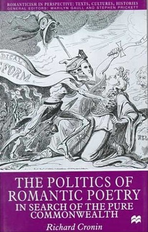 The Politics of Romantic Poetry: In Search of the Pure Commonwealth by ...