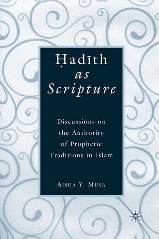 Hadith as Scripture: Discussions on the Authority of Prophetic ...