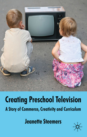 Creating Preschool Television: A Story of Commerce, Creativity and ...