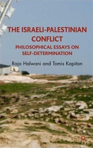The Israeli-Palestinian Conflict: Philosophical Essays on Self ...