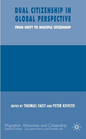 Dual Citizenship in Global Perspective: From Unitary to Multiple ...
