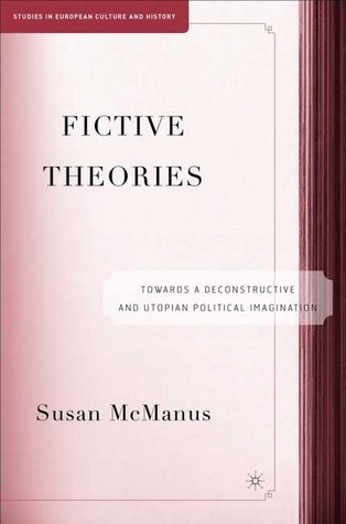 Fictive Theories: Towards a Deconstructive and Utopian Political ...