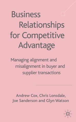 Business Relationships for Competitive Advantage: Managing Alignment ...