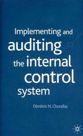 Implementing and Auditing the Internal Control System by Dimitris N ...